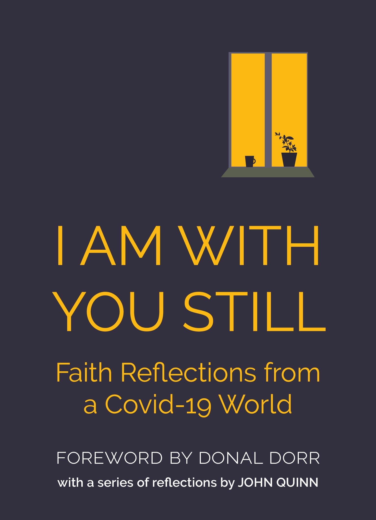 I AM WITH YOU STILL – Faith Reflections from a Covid-19 World
